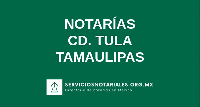 Notarios en Cd. Tula Tamaulipas 【ACTUALIZADO 2025】